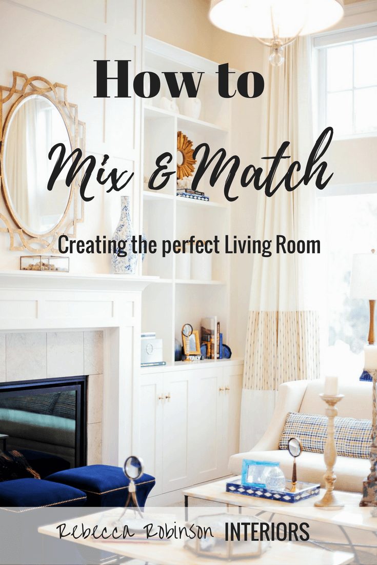 How to Mix & Match | Creating the perfect Living Room ...